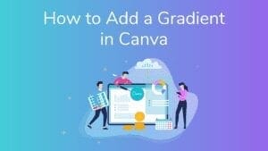 How to Add a Gradient in Canva - Blogging Guide