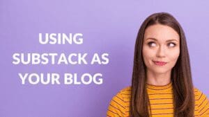 Using Substack as Your Blog - Blogging Guide