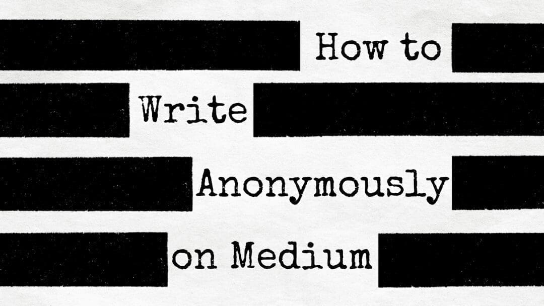 How to Write Anonymously on Medium - Blogging Guide