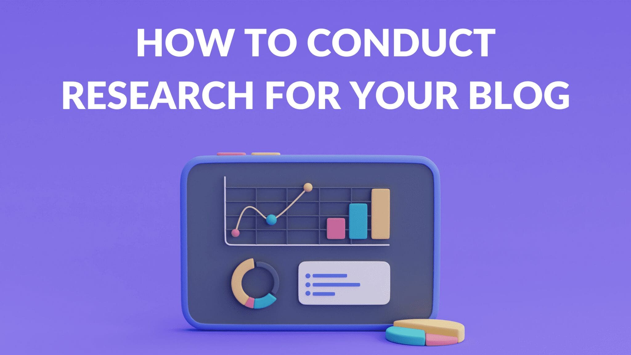 How to Conduct Research for Your Blog Post - Blogging Guide