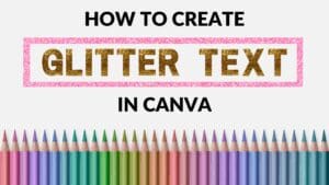 How to Add Glitter to Text in Canva - Blogging Guide