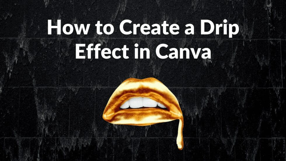 Canva Drip Effect: How to Create a Drip Effect in Canva - Blogging Guide