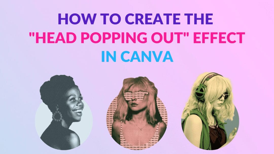 How to Create the Head Popping Out Effect in Canva - Blogging Guide