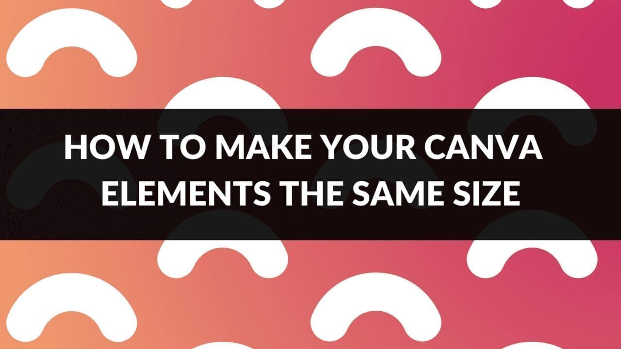 How To Make Your Canva Elements The Same Size Blogging Guide how-to-make-your-canva-elements-the-same-size-blogging-guide
