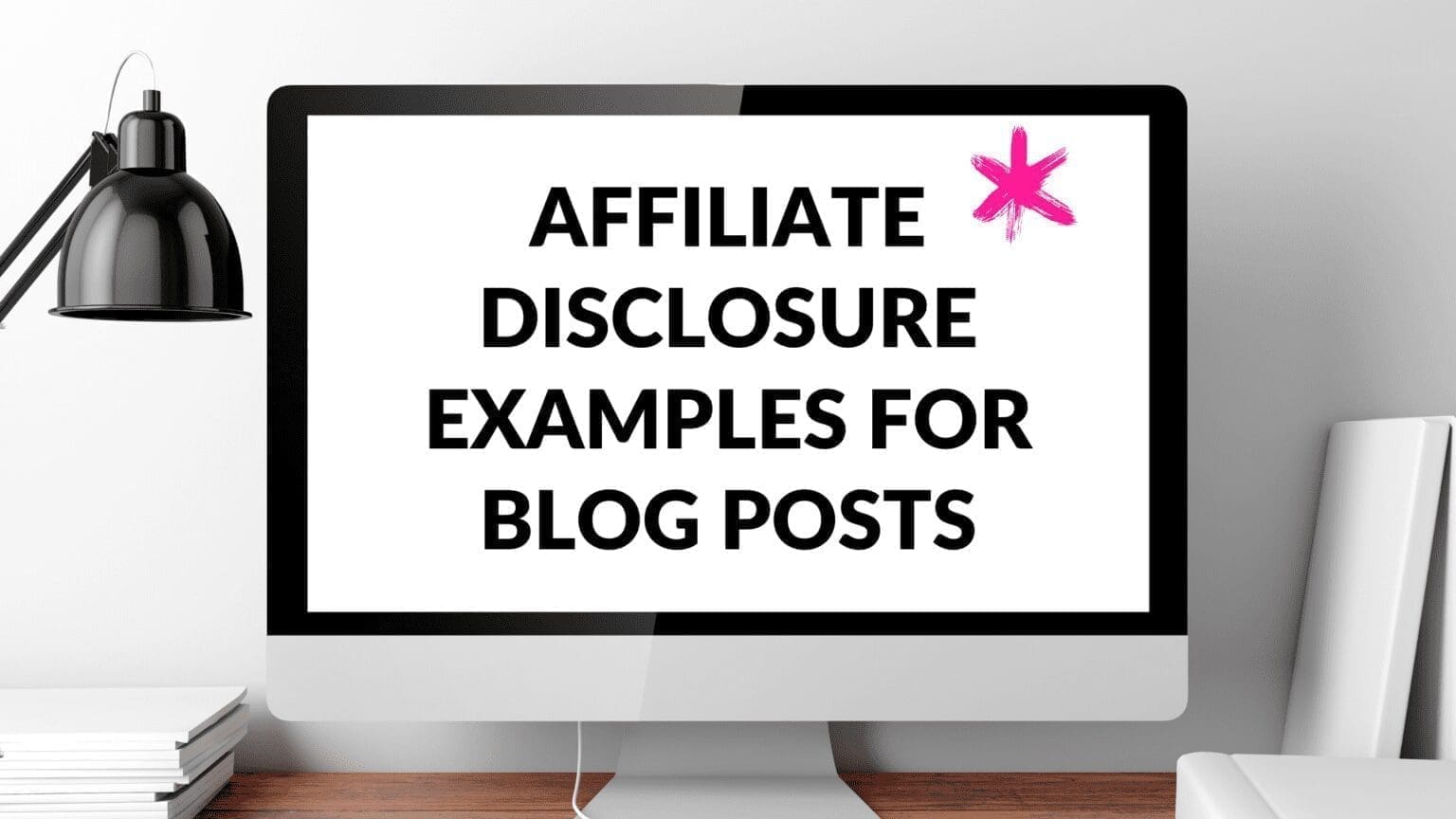 Affiliate Disclosure Examples for Blog Posts - Blogging Guide