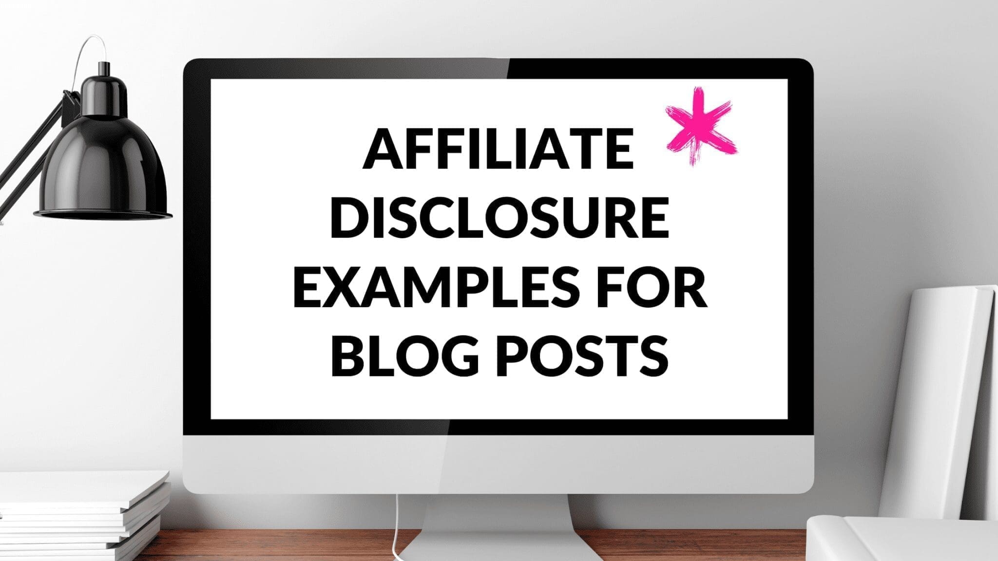 Affiliate Disclosure Examples for Blog Posts - Blogging Guide