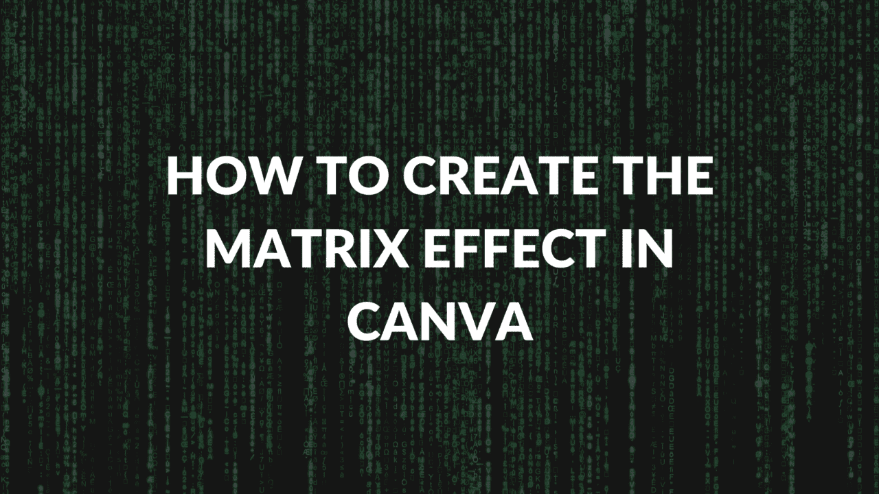 How to Create The Matrix Effect in Canva - Blogging Guide