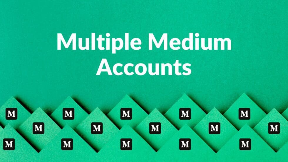 Multiple Medium Accounts: Creating More Than One Medium Account ...