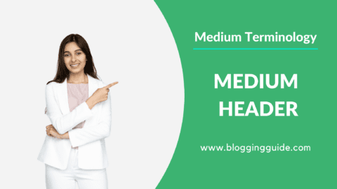 Medium Terminology (The Ultimate Medium Glossary) - Blogging Guide