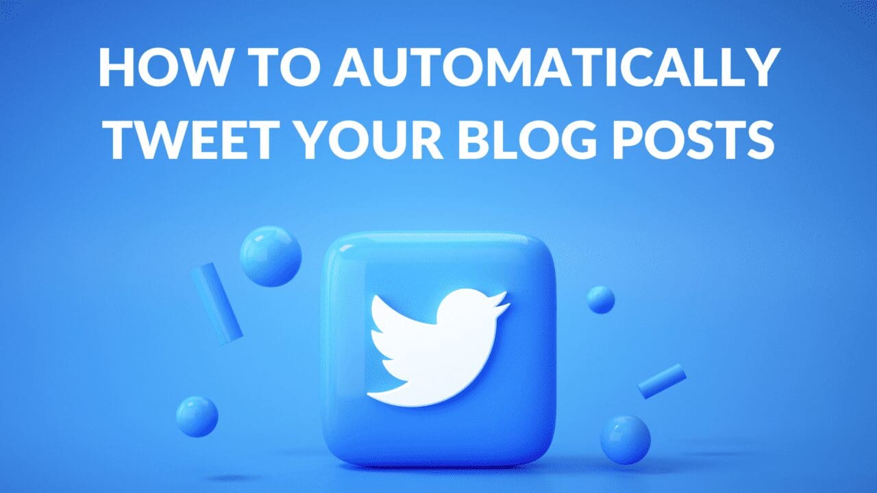 How to Automatically Tweet Your Blog Posts - Blogging Guide