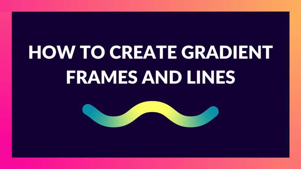 How to Create Gradient Frames and Lines in Canva - Blogging Guide