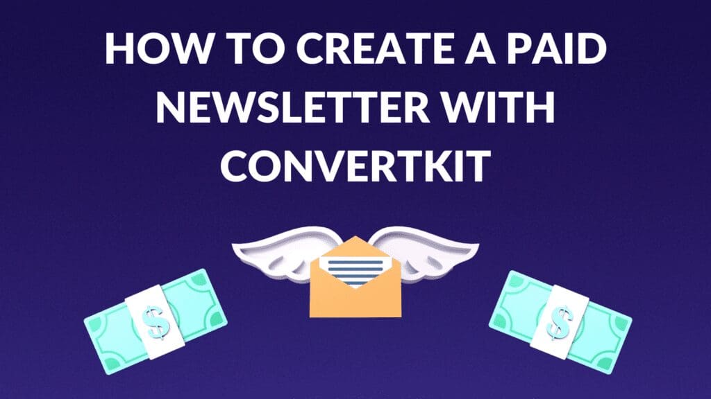 How to Create a Paid Newsletter with ConvertKit - Blogging Guide