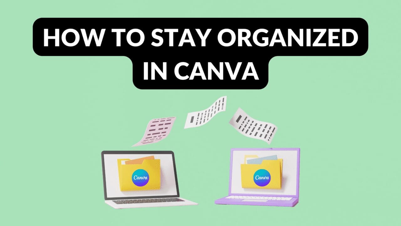 How to Stay Organized in Canva - Blogging Guide