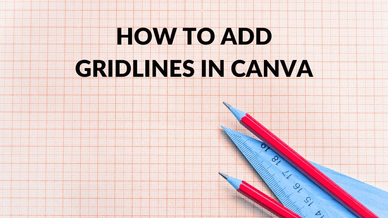 How to Add Gridlines in Canva - Blogging Guide