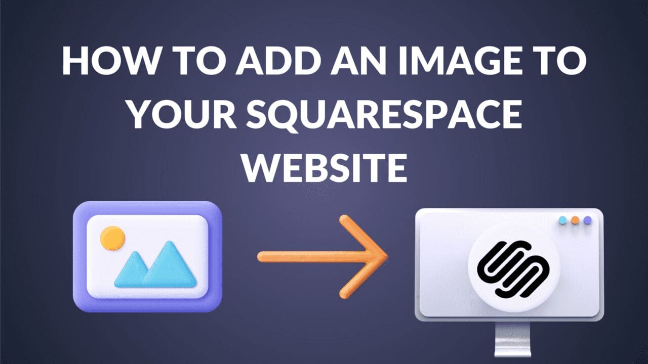 How to Add an Image to Your Squarespace Website - Blogging Guide