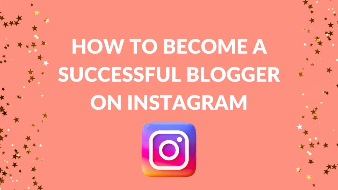 Instagram Blogging: How to Start a Successful Instagram Blog - Blogging ...