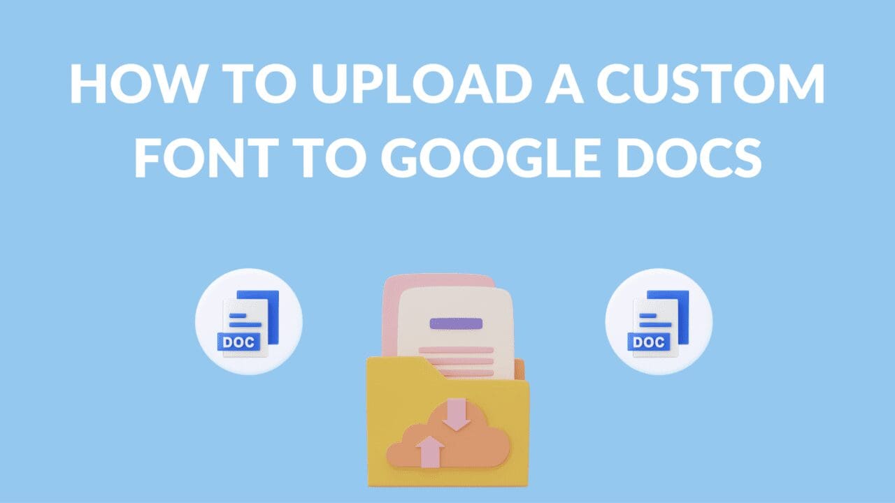 How to Upload a Custom Font to Google Docs - Blogging Guide