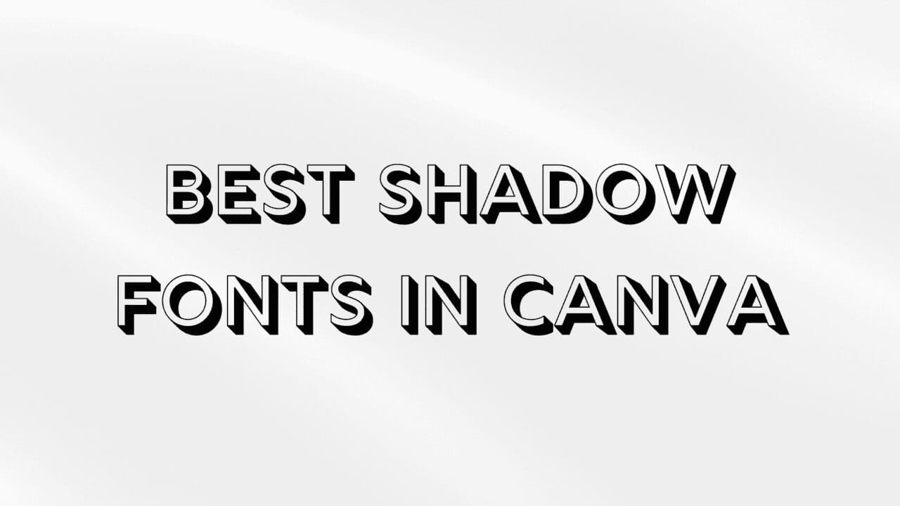 Best Shadow Fonts in Canva - Blogging Guide