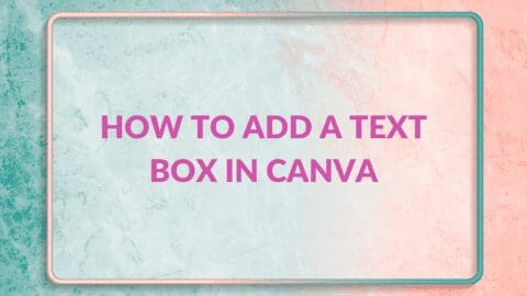 How to Add a Text Box in Canva - Blogging Guide