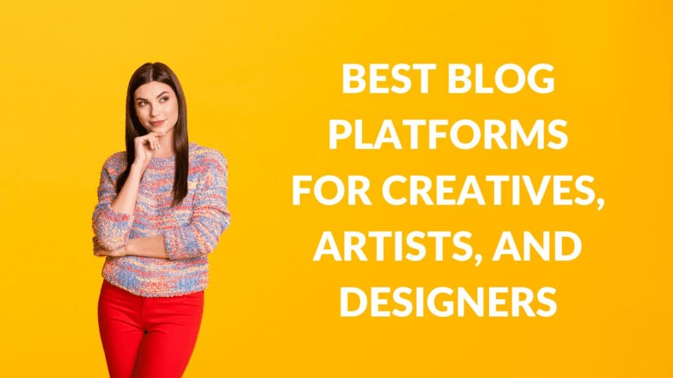 Best Blog Platforms for Creatives, Artists, and Designers - Blogging Guide