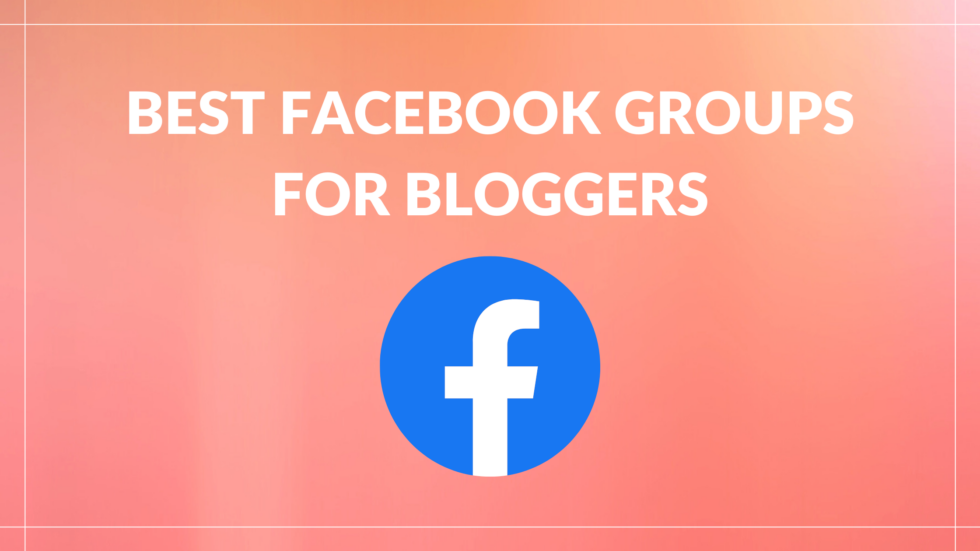 Best Facebook Groups for Bloggers - Blogging Guide