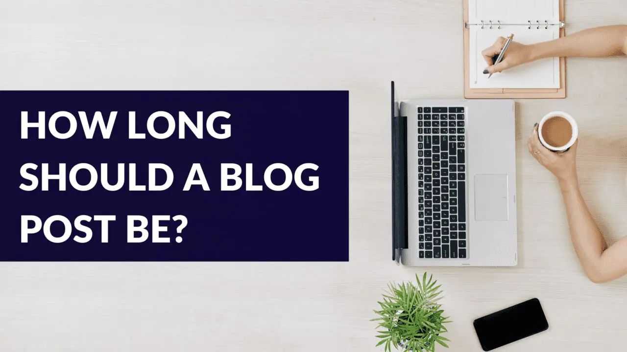 How Long Should a Blog Post Be? (Ideal Blog Post Length) - Blogging Guide