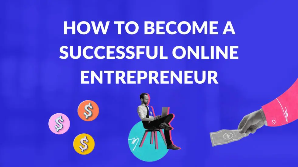 How to Become a Successful Online Entrepreneur - Blogging Guide