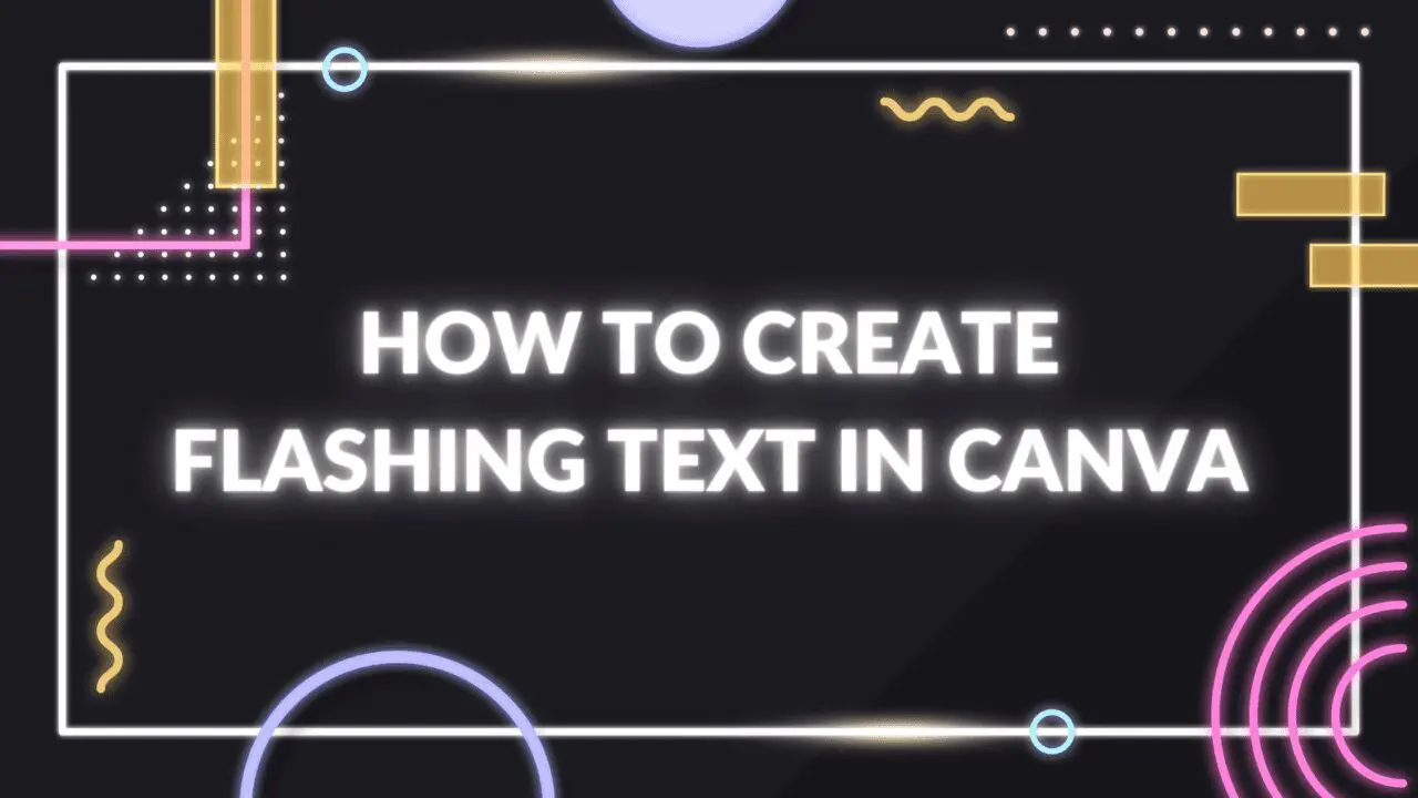 How to Create Flashing Text in Canva - Blogging Guide