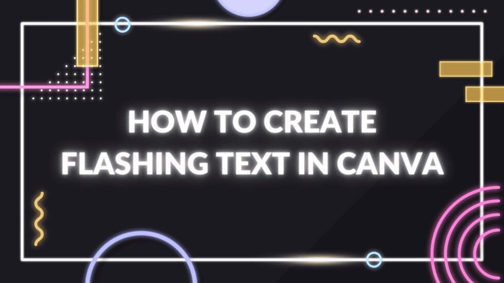 How to Create Flashing Text in Canva - Blogging Guide