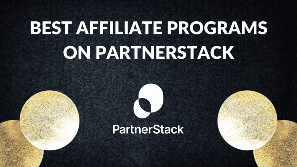 Best Affiliate Programs on PartnerStack - Blogging Guide