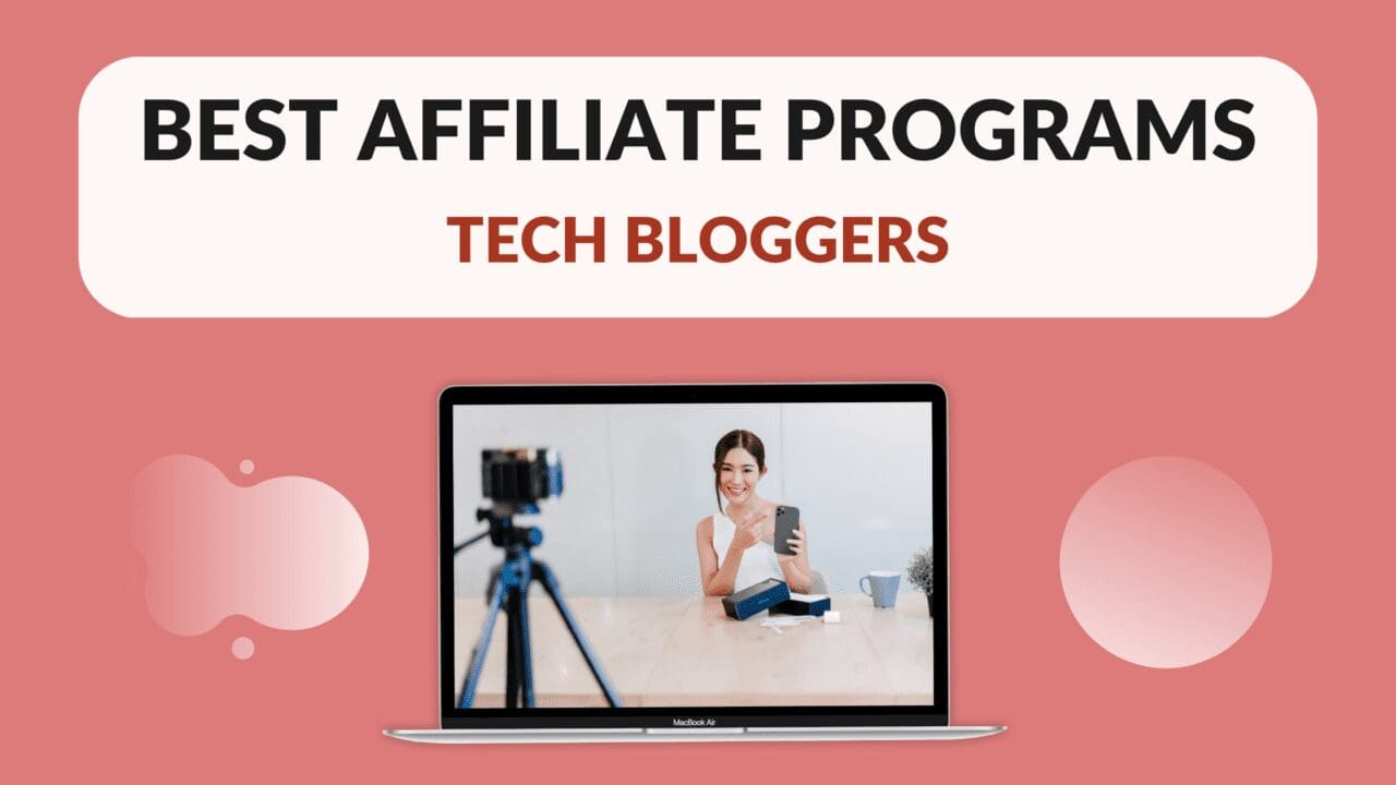 Best Affiliate Programs for Tech Bloggers - Blogging Guide