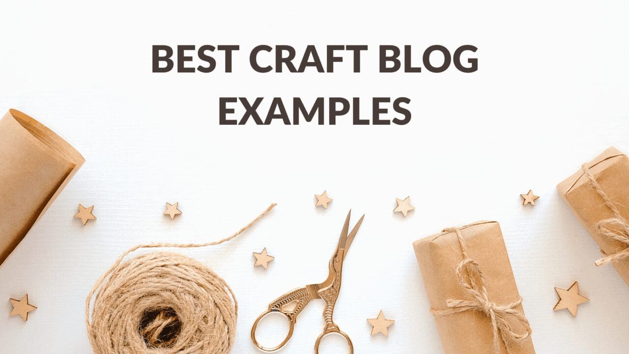 Best Craft Blog Examples - Blogging Guide