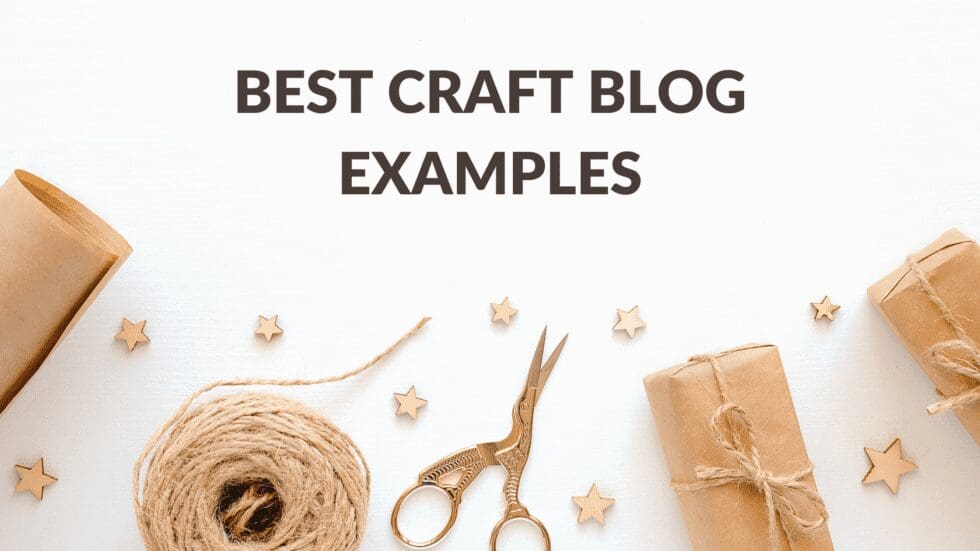 Best Craft Blog Examples - Blogging Guide