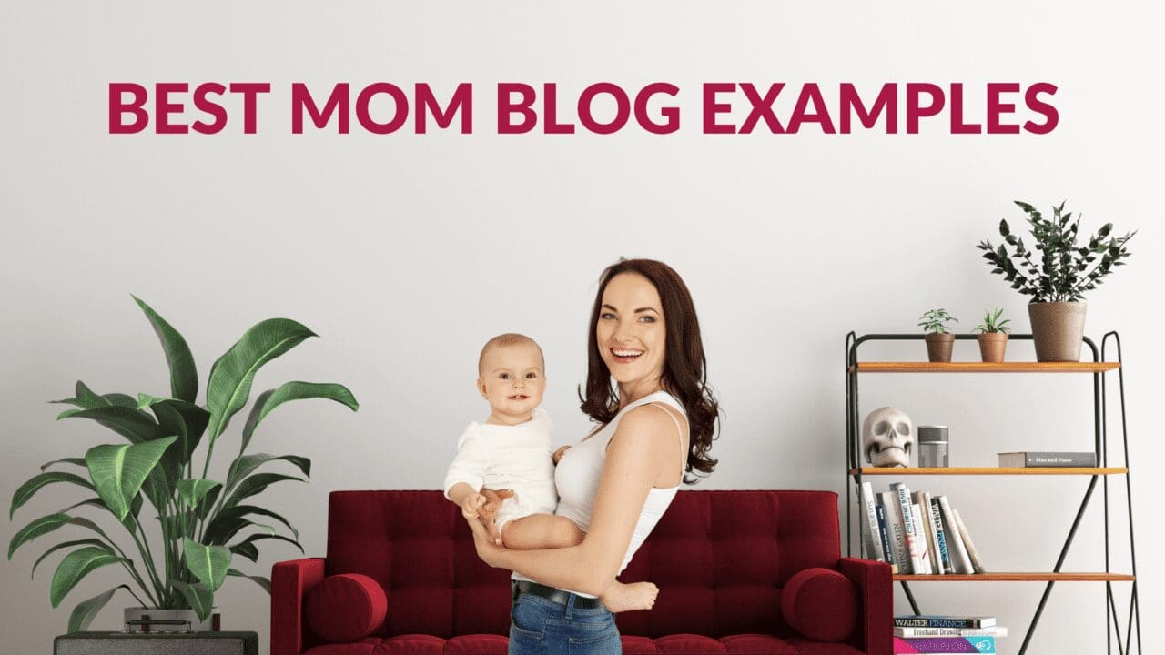 Best Mom Blog Examples - Blogging Guide