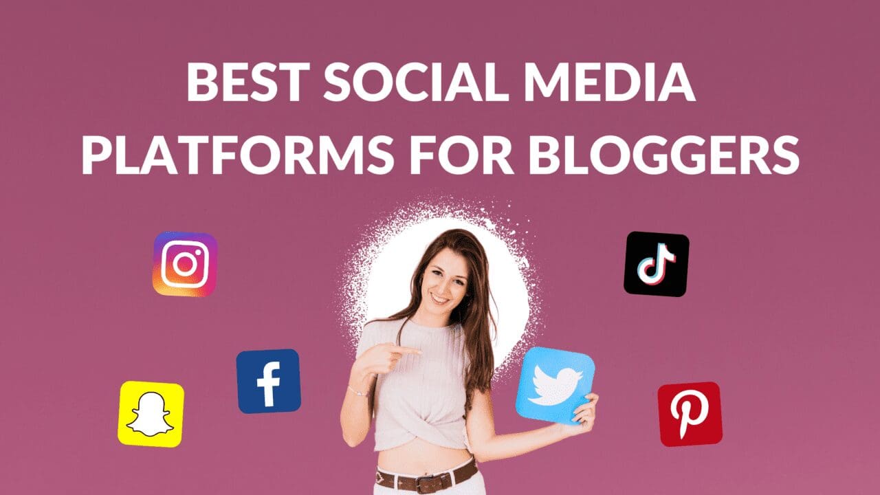 Best Social Media Platforms for Bloggers - Blogging Guide