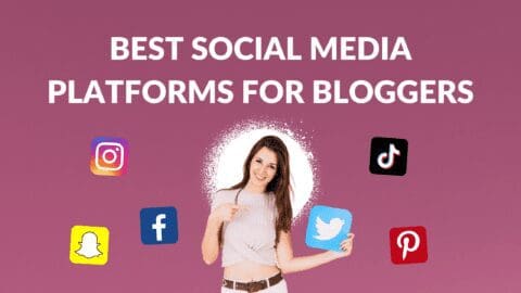 Best Social Media Platforms for Bloggers - Blogging Guide