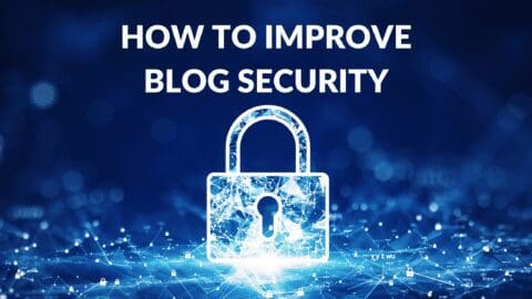 How to Improve Your Blog Security (to Avoid Hackers, Malware, & Other ...