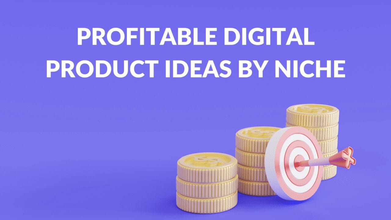 Profitable Digital Product Ideas by Niche - Blogging Guide