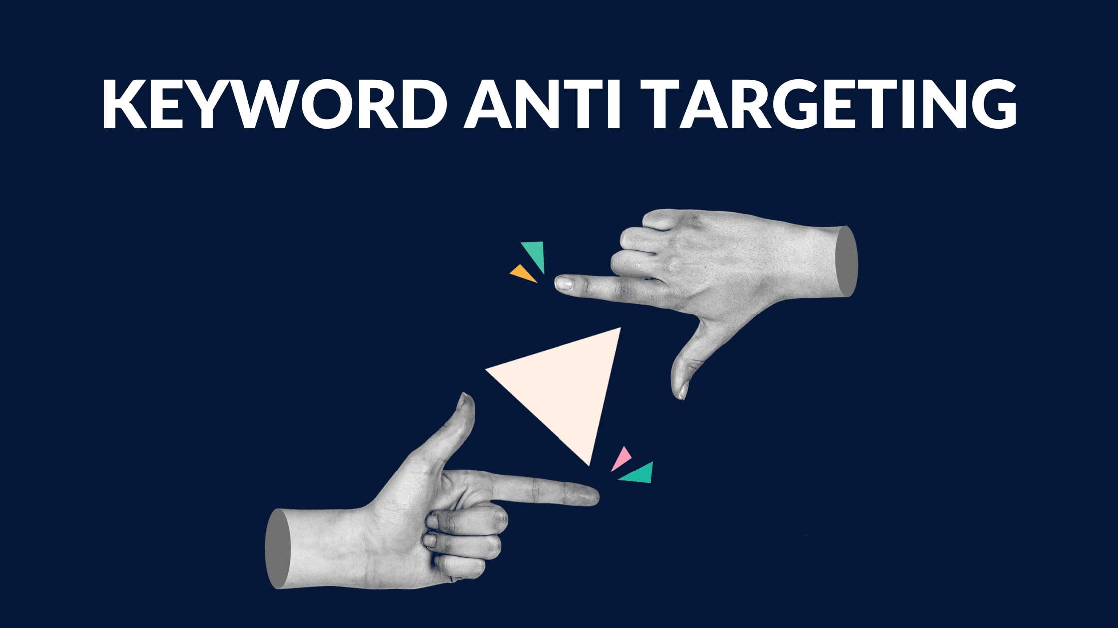 What Is Keyword Anti Targeting How Does It Impact Bloggers