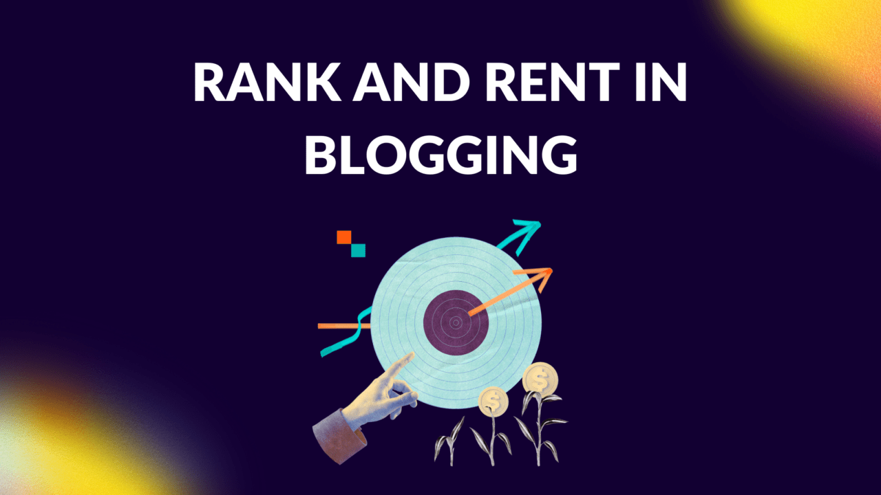 Rank and Rent in Blogging - Blogging Guide