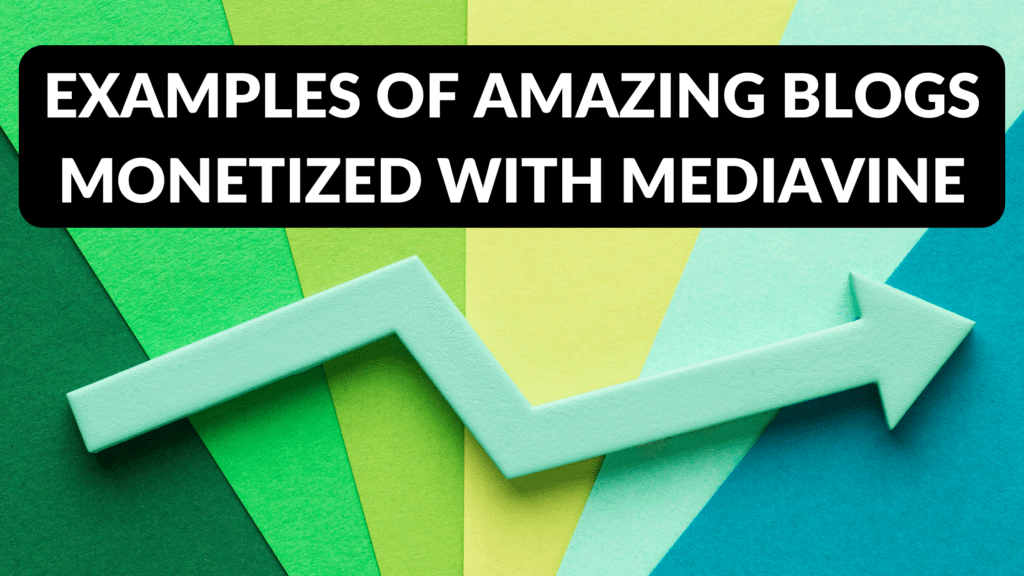 Examples of Amazing Blogs Monetized with Mediavine - Blogging Guide